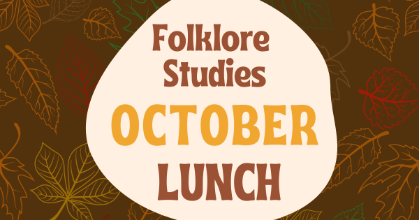 October Folklore Lunch | Center for Folklore Studies