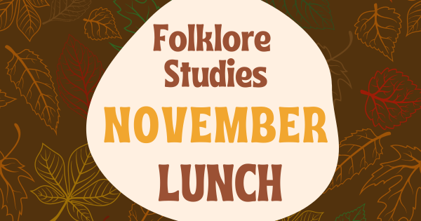 November Folklore Lunch | Center for Folklore Studies